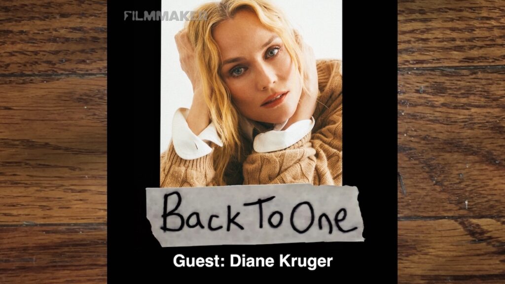 Diane Kruger, Back To One, Episode 371 - Filmmaker MagazineFilmmaker ...